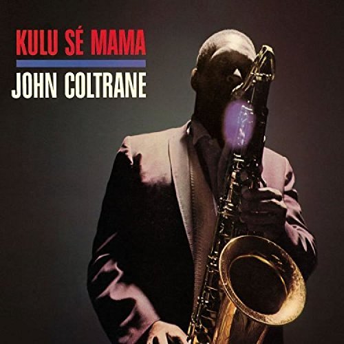 Kulu Se Mama: Coltrane, John, Jimmy Garrison, Donald Garrett, Elvin ...