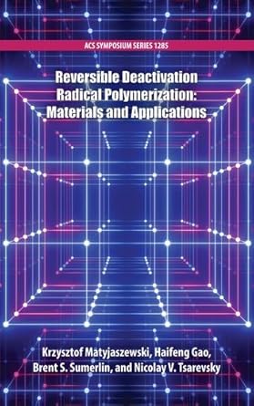 Reversible Deactivation Radical Polymerization: Materials and Applications (ACS Symposium Series ...