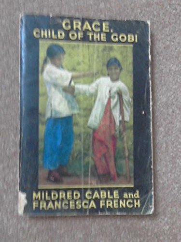 Grace, Child of the Gobi: Mildred Cable: Amazon.com: Books