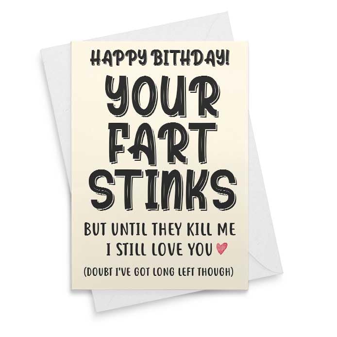 Funny Birthday Card - Your Fart Stinks But Until They Kill Me I Still ...