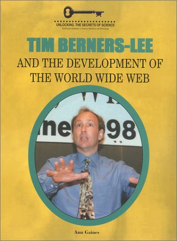 Tim Berners-Lee and the Development of the World Wide Web (Unlocking ...