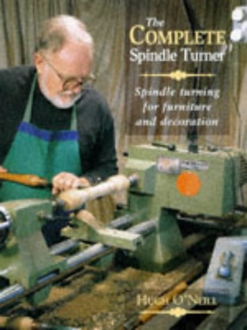 Complete Spindle Turner (Spindle Turning for Furniture and Decoration ...