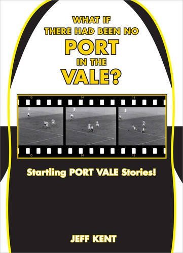 What If There Had Been No Port in the Vale?: Startling Port Vale ...