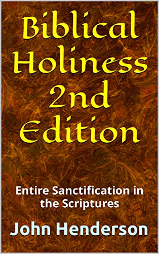 Biblical Holiness Revised: Entire Sanctification in the Scriptures ...