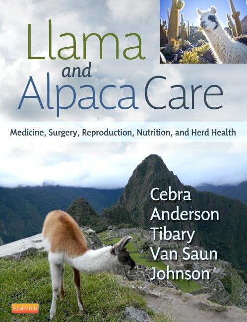 Llama and Alpaca Care: Medicine, Surgery, Reproduction, Nutrition, and ...