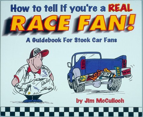 How to Tell If You're a Real Race Fan: A Guidebook for Stock Car Fans ...