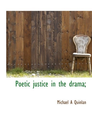 Poetic justice in the drama;: Quinlan, Michael A: 9781115357418: Amazon ...