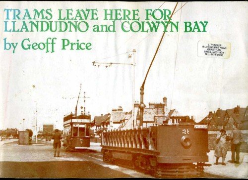 Trams Leave Here for Llandudno and Colwyn Bay : Price, Geo W.: Amazon ...