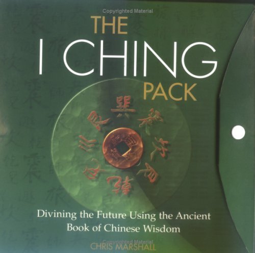 The I Ching Pack: Divining the Future Using the Ancient Book of Chinese ...