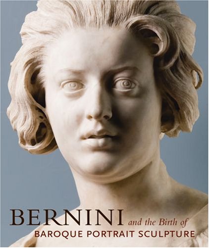 Bernini and the Birth of Baroque Portrait Sculpture : Bacchi, Andrea ...