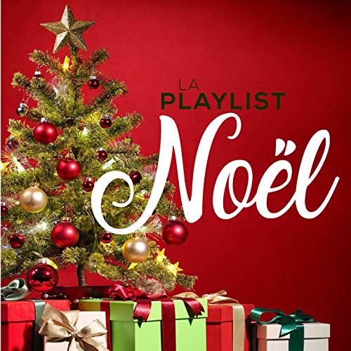 La Playlist De Noël : Christmas Hits, Chanson de Noel, Chants De Noël ...