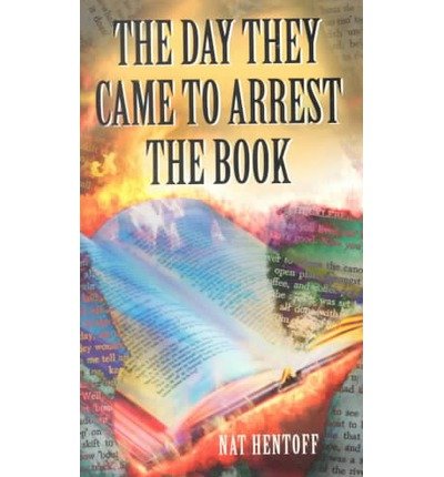 [( The Day They Came to Arrest the Book: A Novel )] [by: Nat Hentoff ...