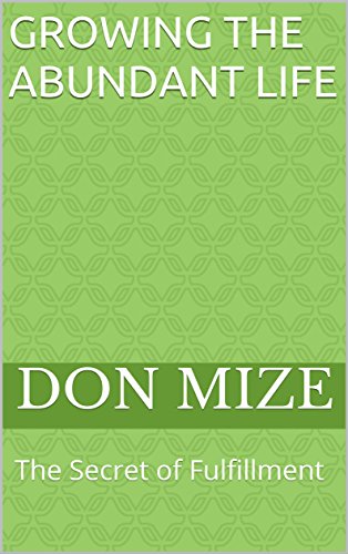 Growing the Abundant Life: The Secret of Fulfillment - Kindle edition ...