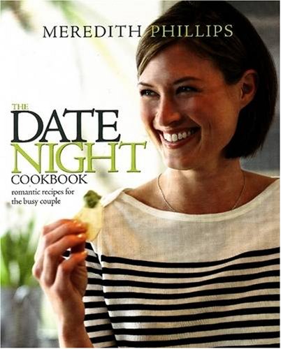 The Date Night Cookbook: 25 Easy-to-Cook Menus for the Busy Couple ...