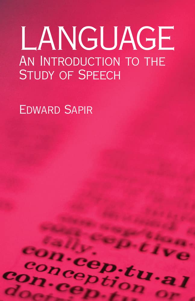 Language: An Introduction to the Study of Speech: Sapir, Edward ...