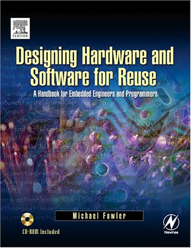 Designing Hardware and Software for Reuse: A Handbook for Embedded ...