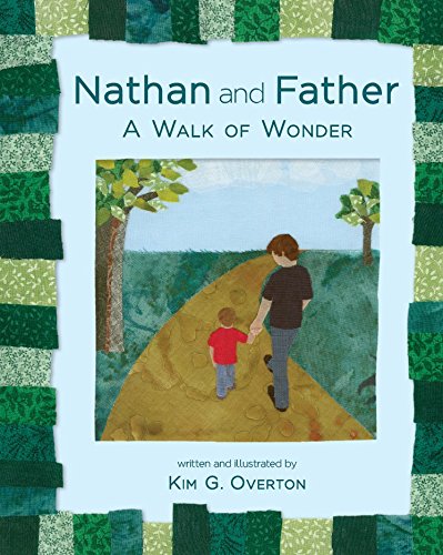 Nathan and Father: A Walk of Wonder: Kim G. Overton: 9780998014104 ...