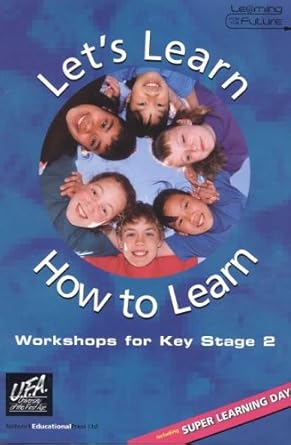 Let's Learn How to Learn: Workshops for Key Stage 2 (Learning for the ...