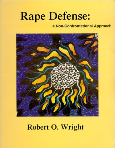 Rape Defense : A Non-Confrontational Approach: Wright, Robert O ...