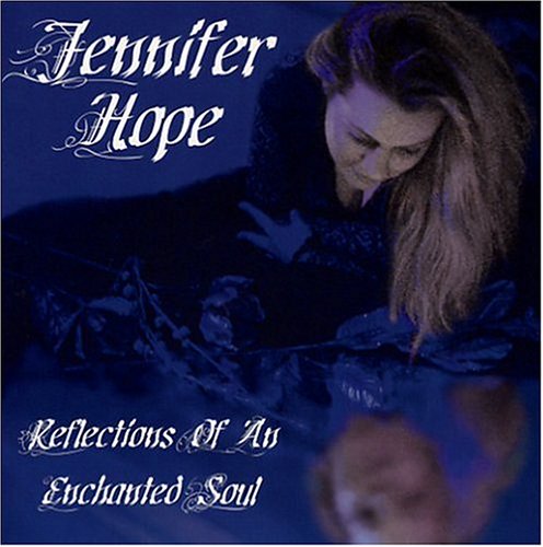 Jennifer Hope - Reflections of an Enchanted Soul - Amazon.com Music