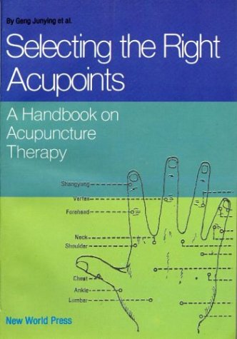 Selecting the Right Acupoints: Handbook on Acupuncture Therapy: Buy ...