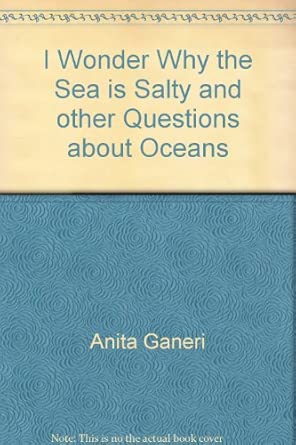 I Wonder Why the Sea is Salty and other Questions about Oceans: Anita ...