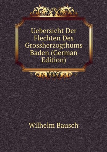 Uebersicht Der Flechten Des Grossherzog: Amazon.co.uk: Wilhelm Bausch ...