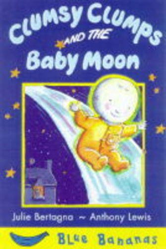 Blue Bananas: Clumsy Clumps and the Baby Moon (Blue Bananas): Bertagna ...