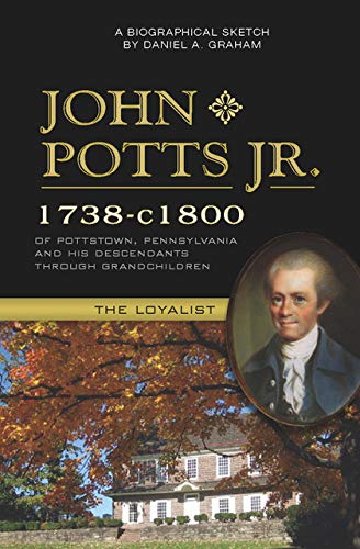 John Potts Jr. (1738-c1800) of Pottstown, Pennsylvania, and His ...