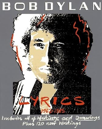 Bob Dylan: Lyrics, 1962-1985- Includes All of Writings and Drawings ...