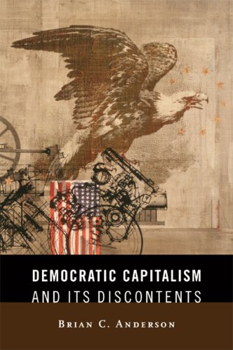 Democratic Capitalism and Its Discontents: Anderson, Mr. Brian C ...