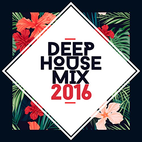 Play Deep House Mix: 2016 by Essential House 2015 on Amazon Music