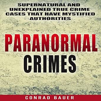 Amazon.com: Paranormal Crimes: Supernatural and Unexplained True Crime Cases That Have Mystified ...