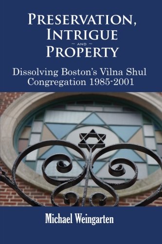 Preservation, Intrigue and Property: Dissolving Boston's Vilna Shul ...