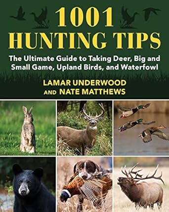 Amazon.com: 1001 Hunting Tips: The Ultimate Guide to Taking Deer, Big ...