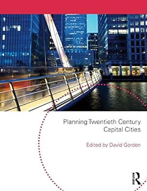 Planning Twentieth Century Capital Cities (Planning, History and ...