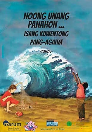 Noong Unang Panahon . . .: Isang Kuwentong Pang-agham, Tomo I: Dagat at ...