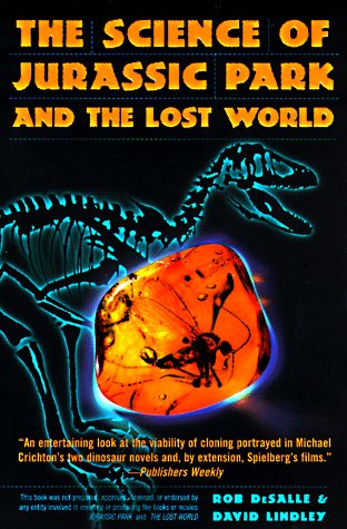 The Science Of Jurassic Park And The Lost World: Desalle, Robert ...