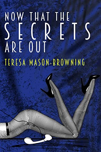 Now That The Secrets Are Out - Kindle edition by Browning, Teresa ...