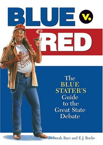 Blue V. Red: The Blue Starter's Guide to the Great State Debate ...