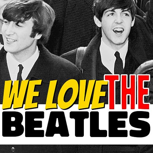 We Love The Beatles : Steve Rimmer: Amazon.in: Audible Books & Originals