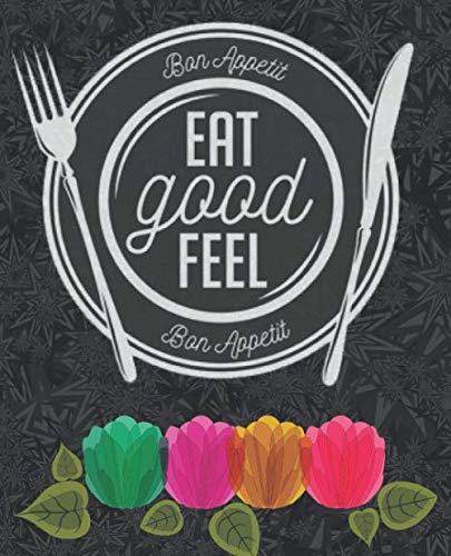 Eat Good Feel Good: Food Cookbook Design, Recipe Journal to Write in ...
