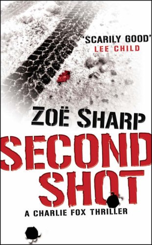 Second Shot: A Charlie Fox Thriller: Sharp, Zoe: 9780749080167: Amazon ...