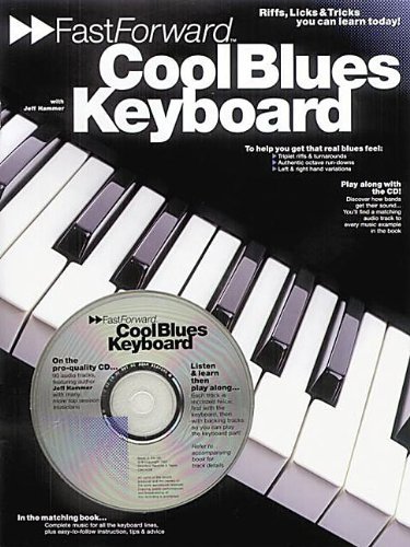 Fast Forward - Cool Blues Keyboard: Riffs, Licks & Tricks You Can Learn ...
