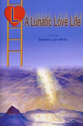 L A Lunatic Love Life: White, Stephen Leon: 9780976880417: Amazon.com ...