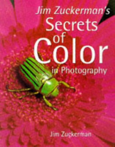 Jim Zuckerman's Secrets of Color in Photography: Zuckerman, Jim ...