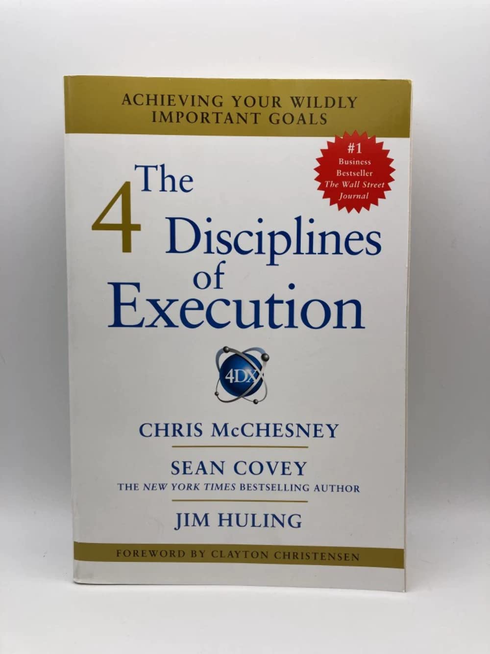 The 4 Disciplines of Execution: Achieving Your Wildly Important Goals ...