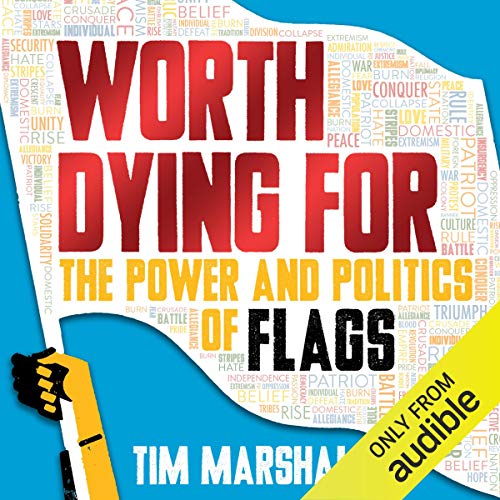 Worth Dying For: The Power and Politics of Flags (Audio Download): Tim ...