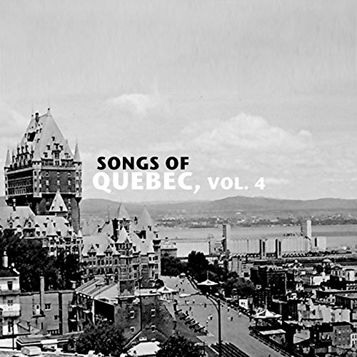 Amazon.co.jp: Songs Of Quebec, Vol. 4 : VARIOUS ARTISTS: デジタルミュージック