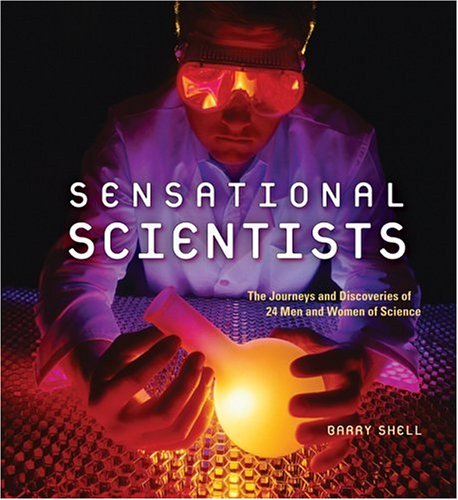 Amazon.com: Sensational Scientists: The Journeys and Discoveries of 24 ...
